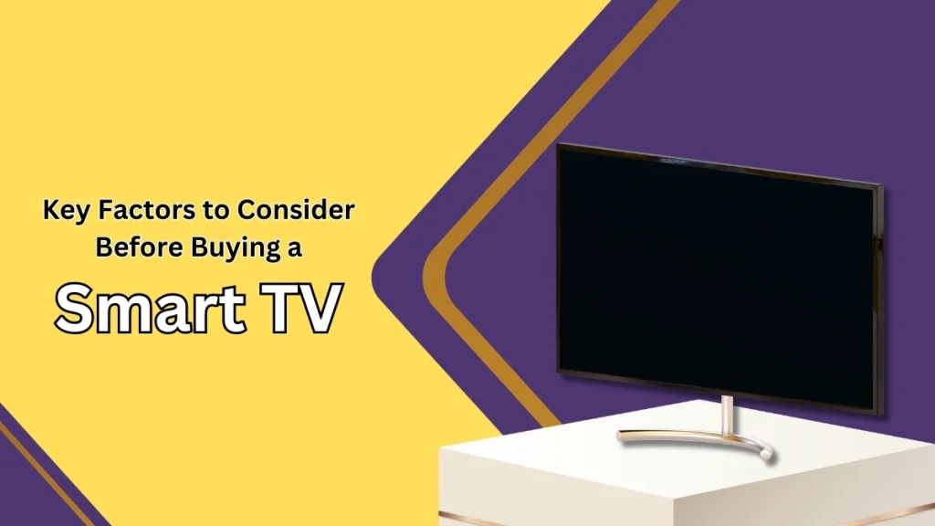 7 Key Factors to Consider Before Buying a Smart TV - Devicology